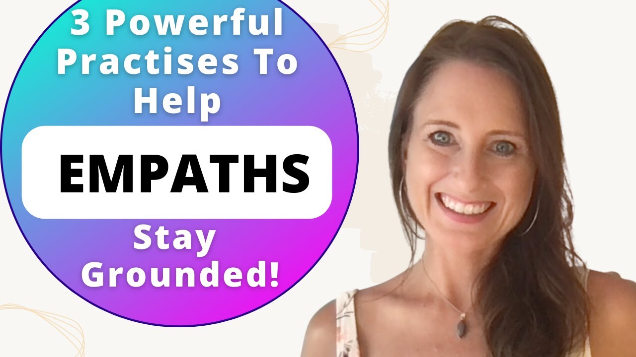 3 Tips To Staying Grounded As An Empath | Hyper Sensitive | Grounding ...