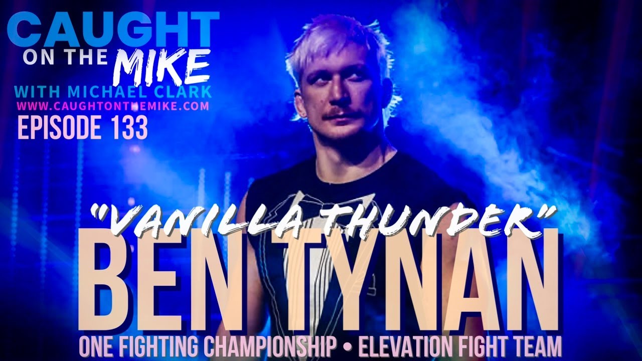 Caught on the Mike: ONE FC's Ben "Vanilla Thunder" Tynan - YouTube