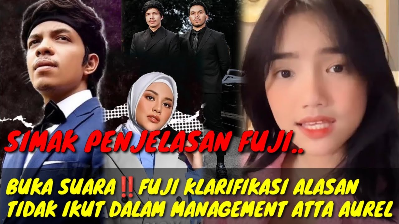 BUKA SUARA‼️ KLARIFIKASI FUJI ALASAN TIDAK IKUT MANAGEMENT ATTA AUREL ...