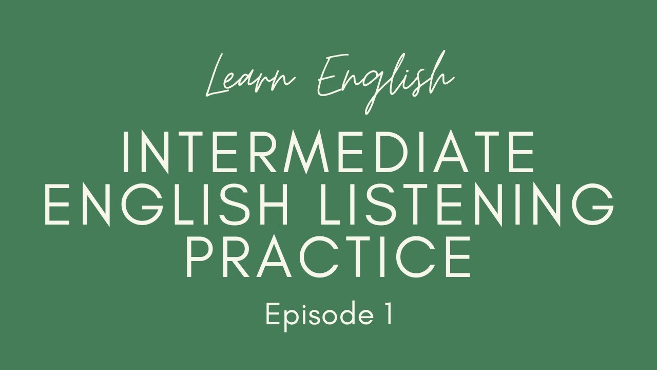 Intermediate English Listening Practice: Episode 1 - YouTube