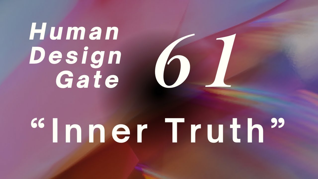 Human Design Gate 61, Inner Truth - YouTube