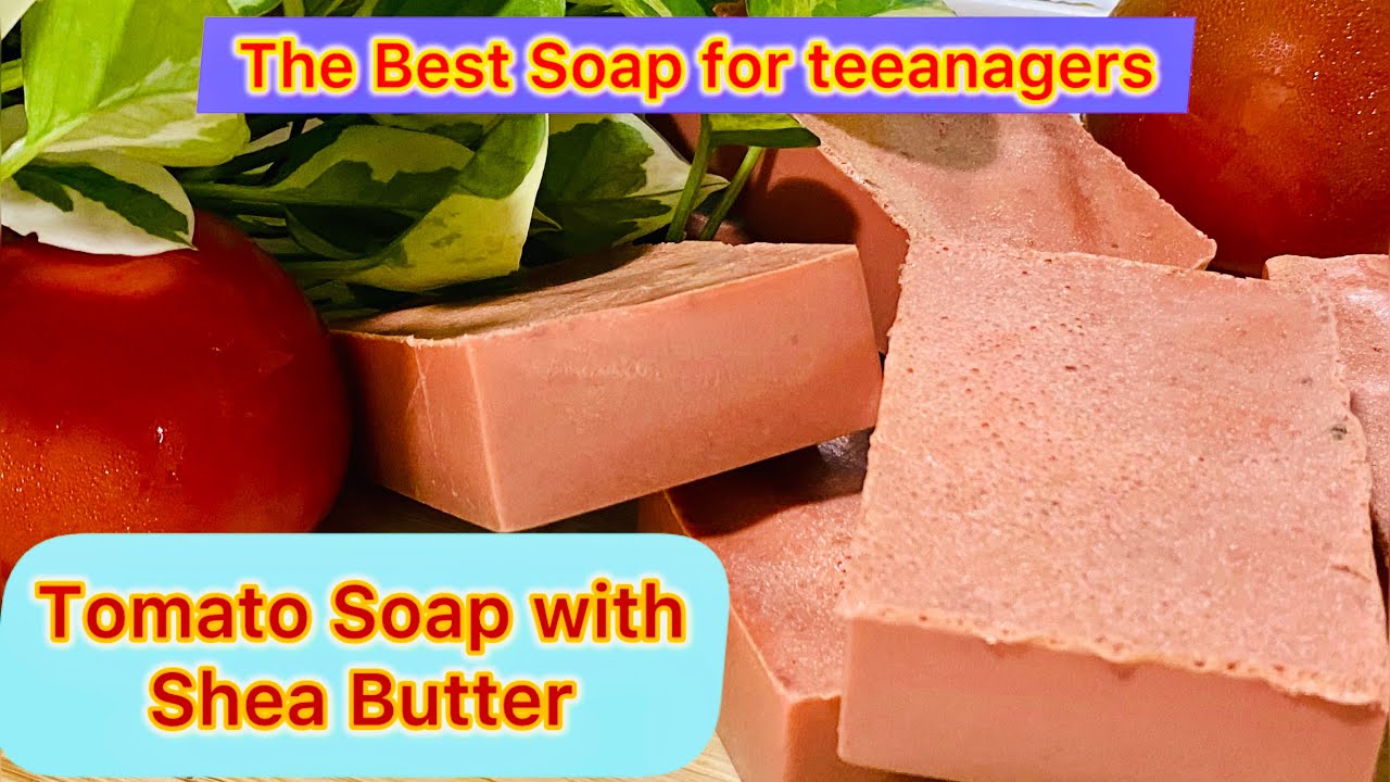 Shea Butter & Tomato Soap/Teanager’s Best Soap/Tomato Soap🧼 - YouTube