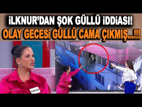 ŞOK İDDİA!!! Olay gecesi Güllü cama neden çıktı? İlknur Hanım açıklıyor...