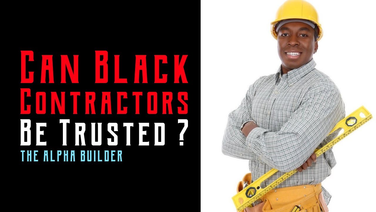 Can Black Male Contractors Be Trusted - YouTube