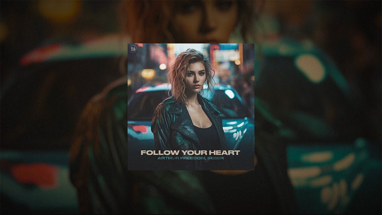 Arthur Freedom, Iriser – Follow Your Heart (Official Music Video, 2024 ...