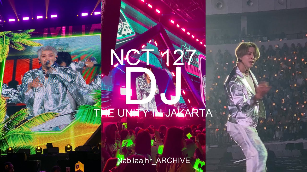 [240114] DJ || NCT 127 THE UNITY IN JAKARTA #nct127 #theunityinjakarta ...