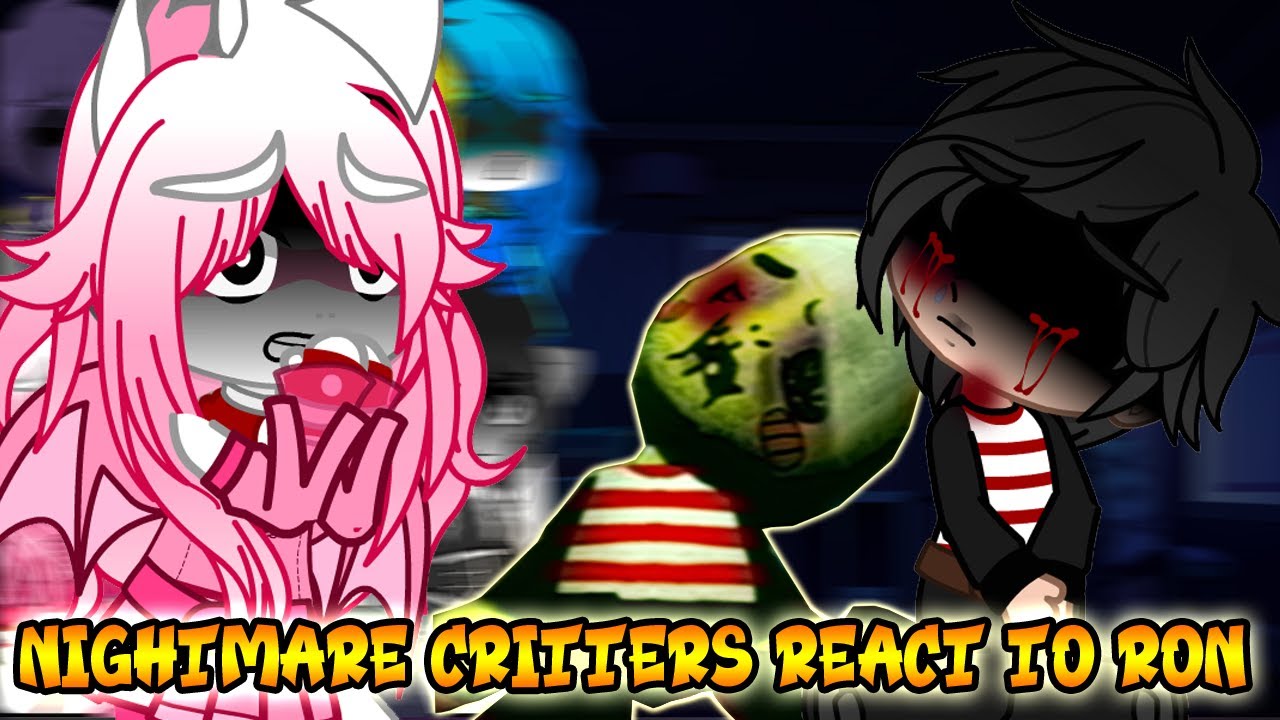 Nightmare Critters react to Ron || BP Mr. Red Face || Part 2 -Gacha ...
