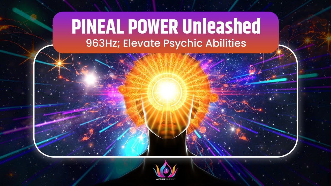 PINEAL POWER Unleashed | 963Hz; Elevate Psychic Abilities & Achieve METAPHYSICAL Insight - YouTube