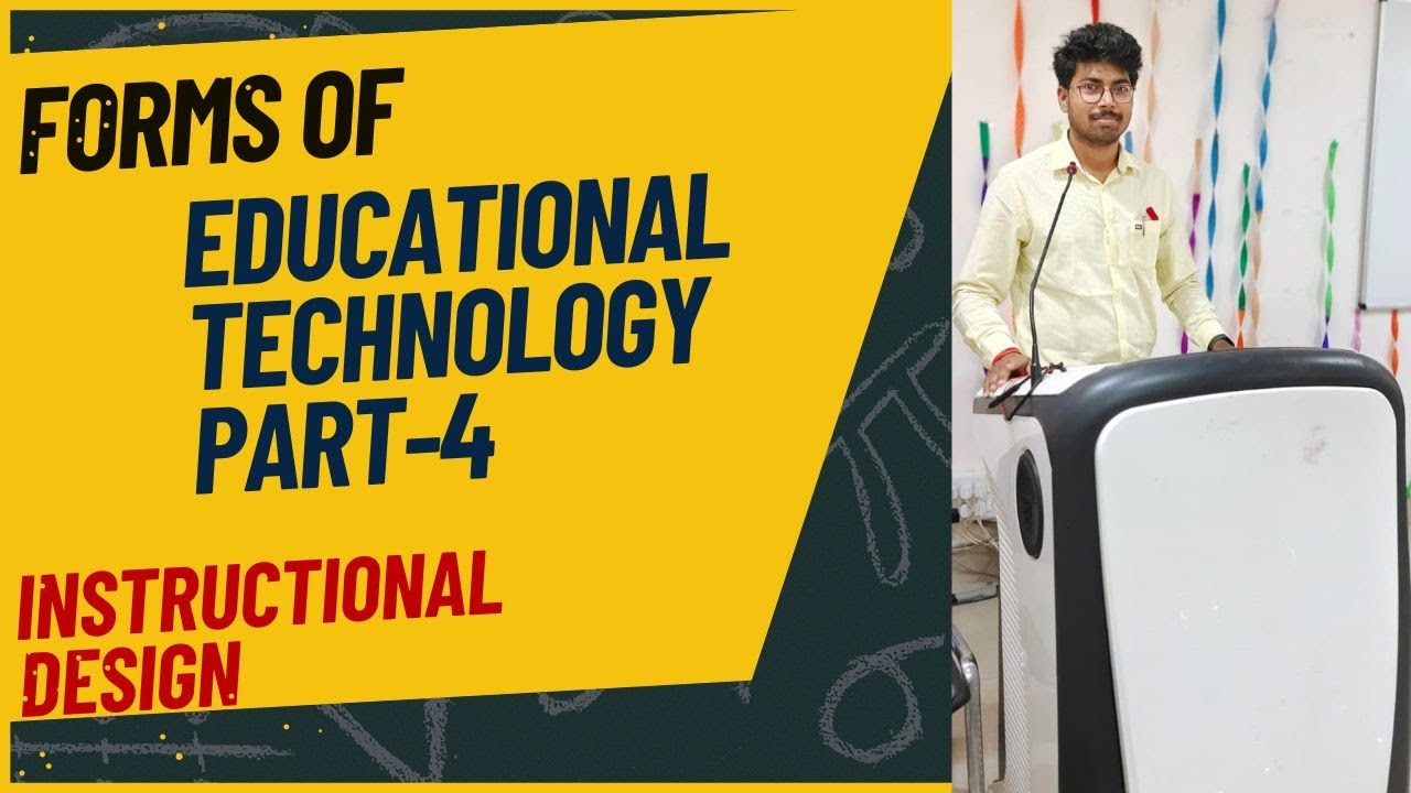 #FORMS OF EDUCATIONAL TECHNOLOGY PART - 4 #INSTRUCTIONAL DESIGN - YouTube