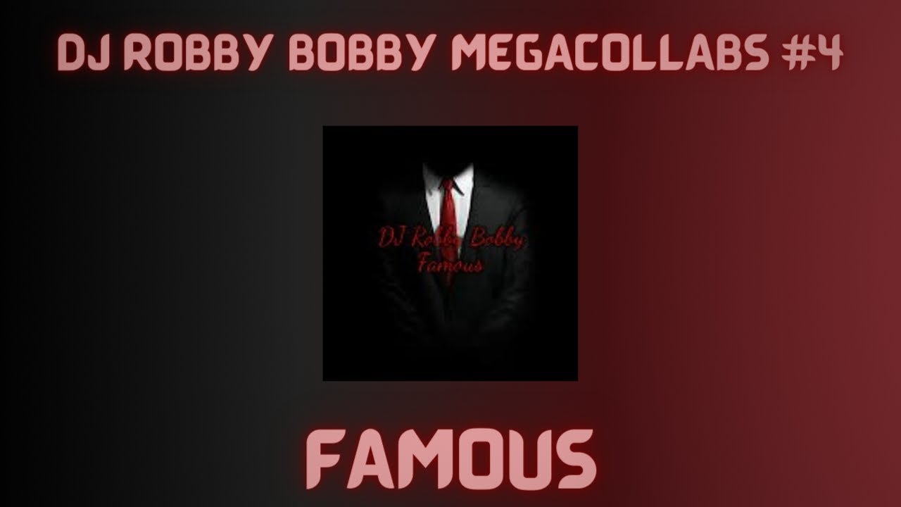 DJ Robby Bobby Megacollabs #4: Famous - YouTube