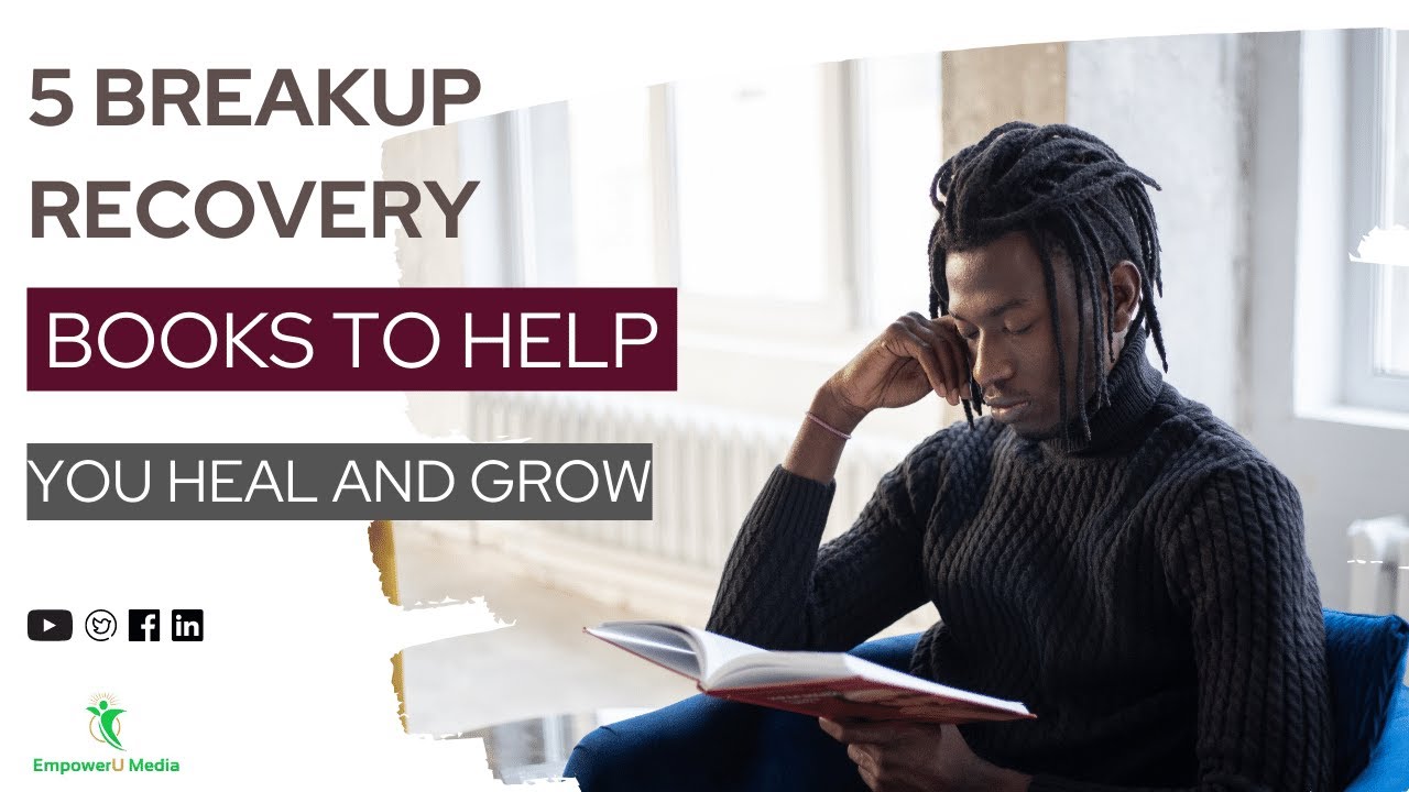 5 Breakup Recovery Books to Help You Heal and Grow | Breakup Recovery ...