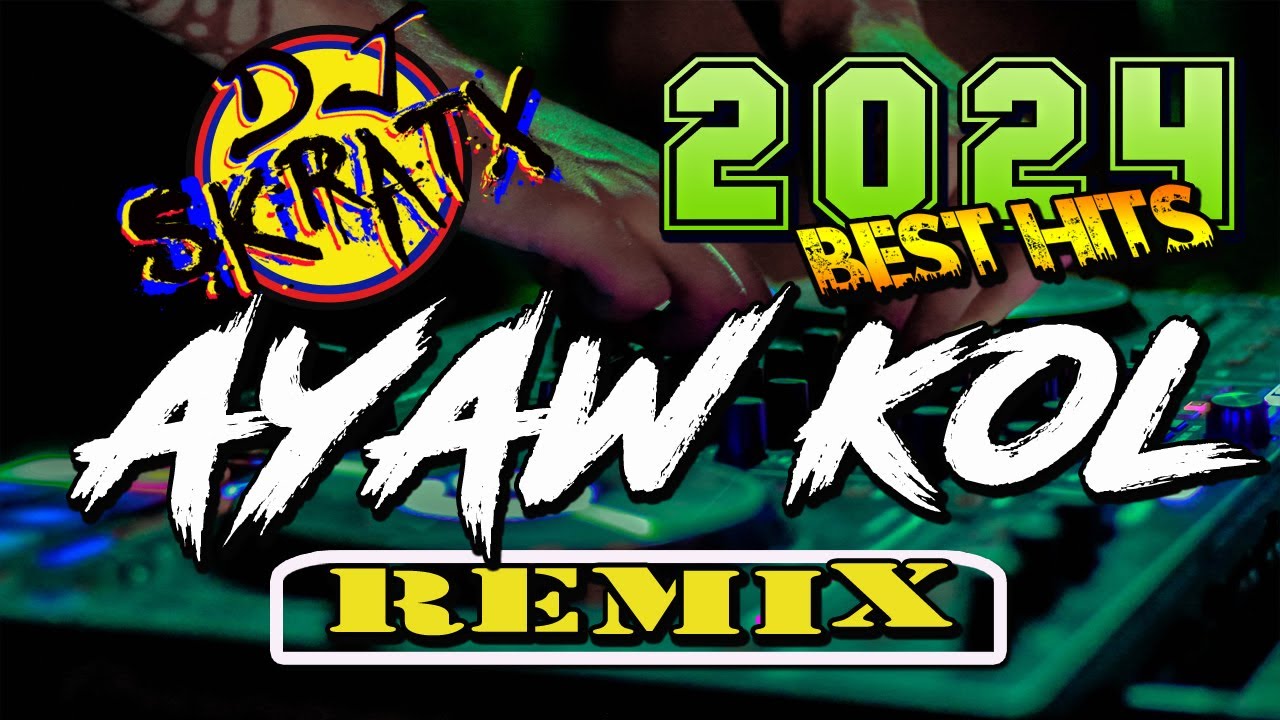 2024 Remix AYAW KOL - Dj Skratx - YouTube