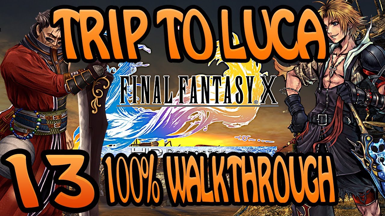 FFX HD REMASTER - 100% Walkthrough - Maxing Stats - EP13 - Trip To Luca ...