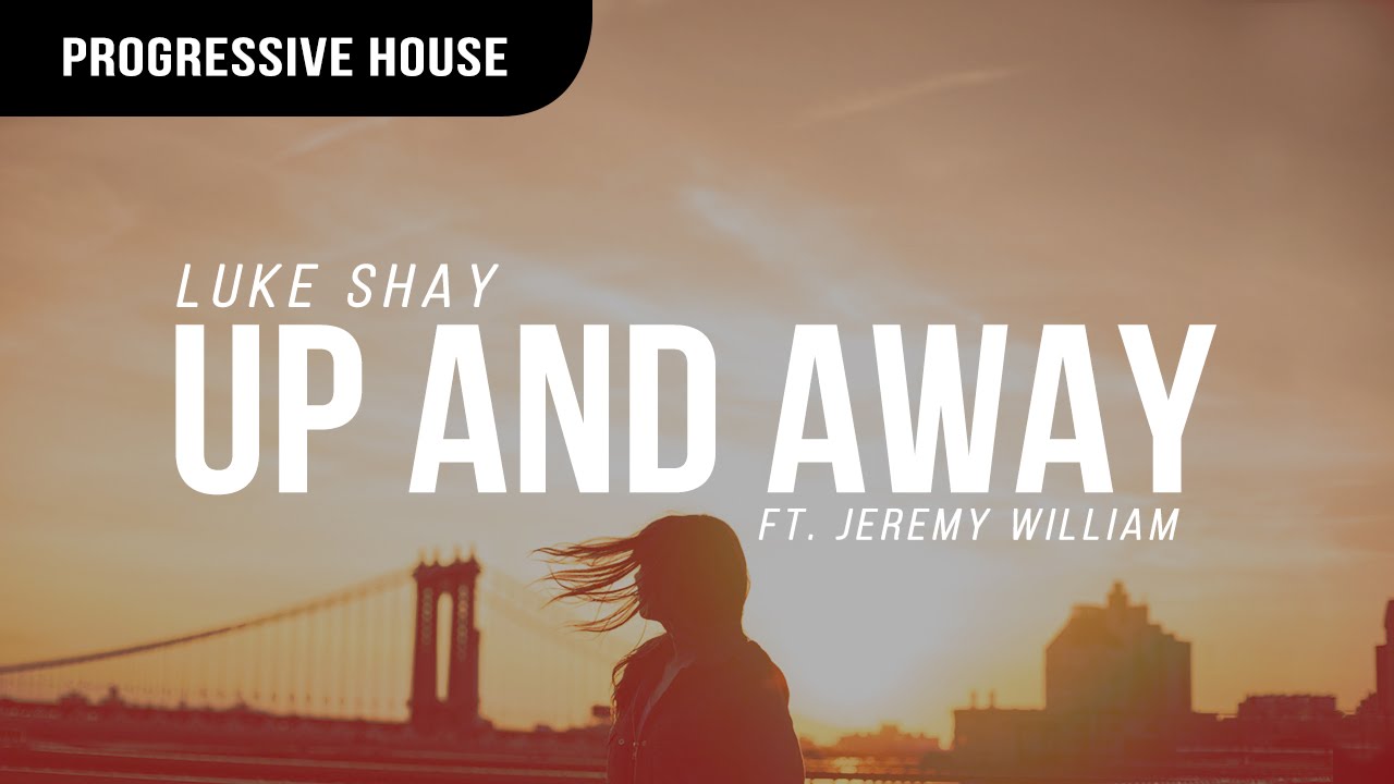 Luke Shay - Up And Away ft. Jeremy William - YouTube