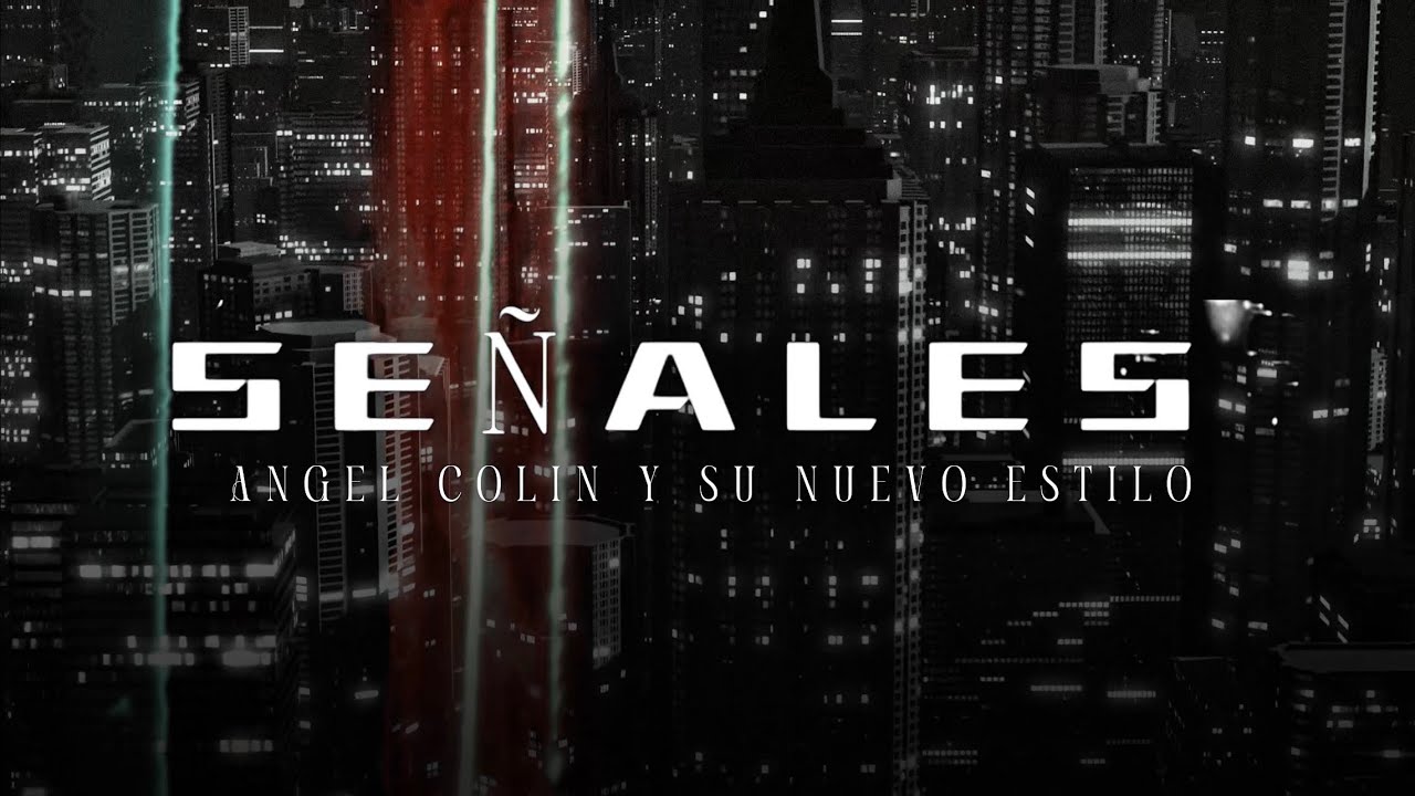 (LETRA) SEÑALES - Angel Colin Y Su Nuevo Estilo (Video Lyric) - YouTube