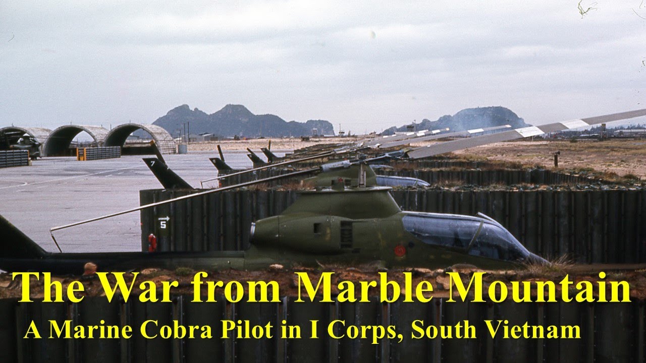 The War from Marble Mountain: A Marine Cobra Pilot in I Corps, South ...