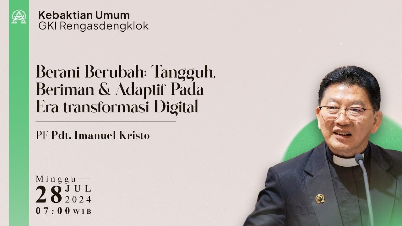 Kebaktian Umum 28 Juli 2024 Berani Berubah: Tangguh, Beriman & Adaptif ...