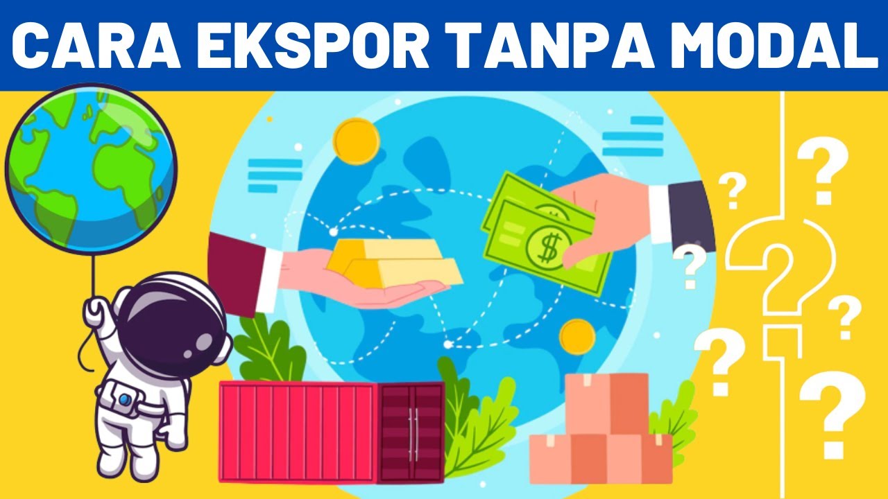 Bisakah Ekspor Tanpa Modal Cara Jualan Barang Ke Luar Negeri Tanpa Perusahaan Pt Jualan Di