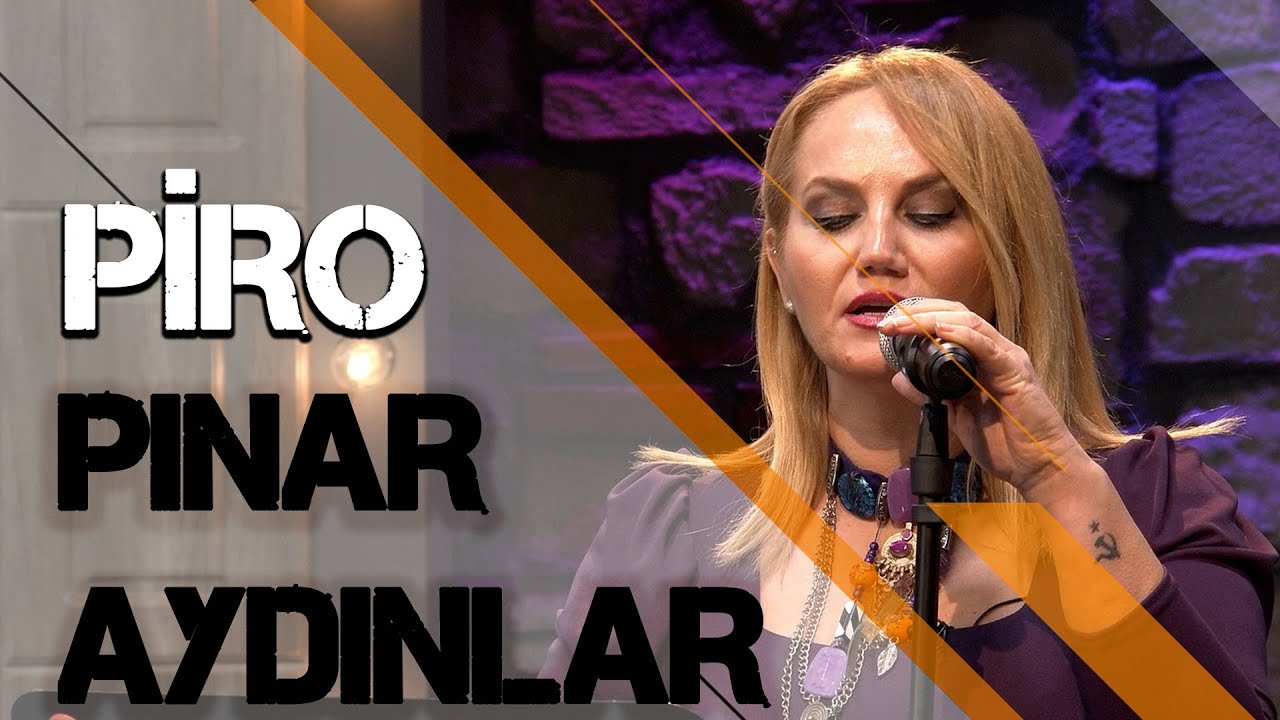 PINAR AYDINLAR - PİRO - YouTube