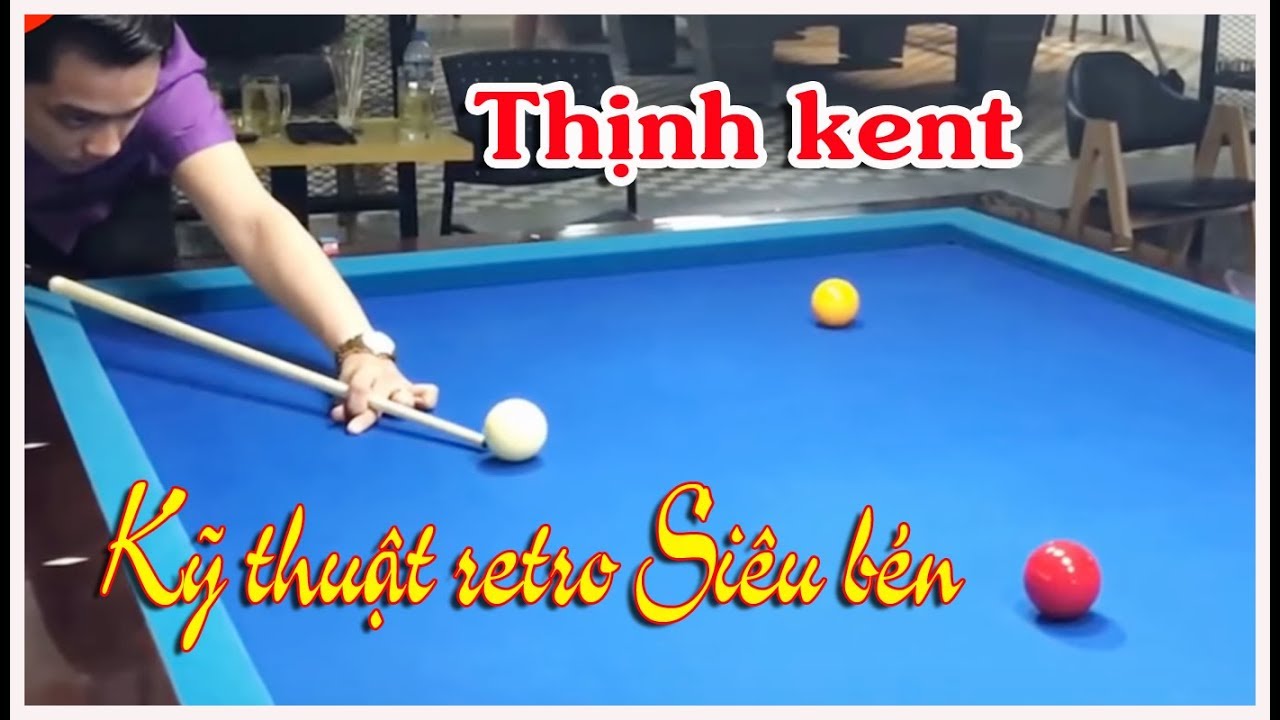 Thịnh kent hướng dẫn Retro bén (Slow motion)- Retro technique bida ...