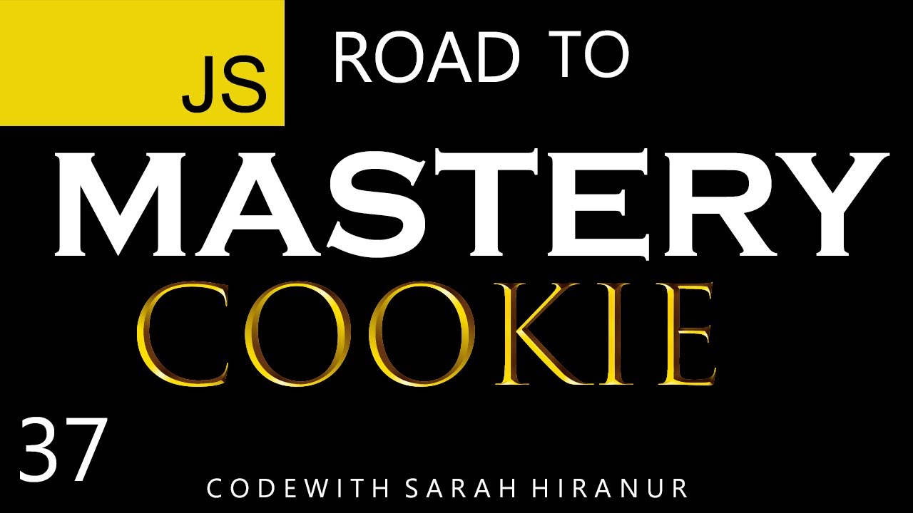 Cookies In Javascript Road To Mastery In Javascript Part 37 Youtube
