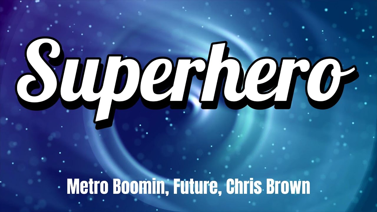 Superhero Metro Boomin, Future, Chris Brown (Lyrics) - YouTube