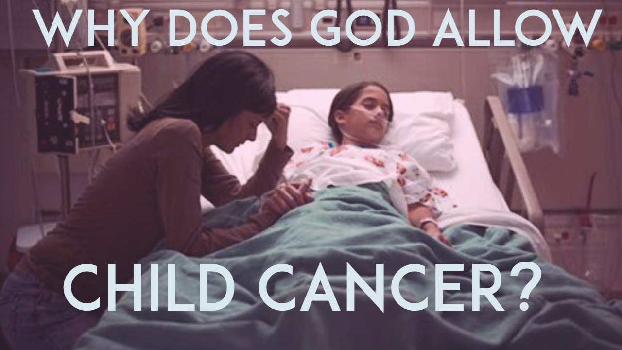 Why Does God Allow Child Cancer? | Common Christian Misconceptions ...