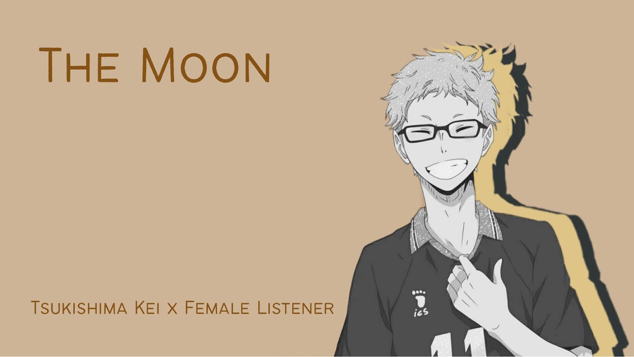 || The Moon || Tsukishima Kei x Female Listener - YouTube