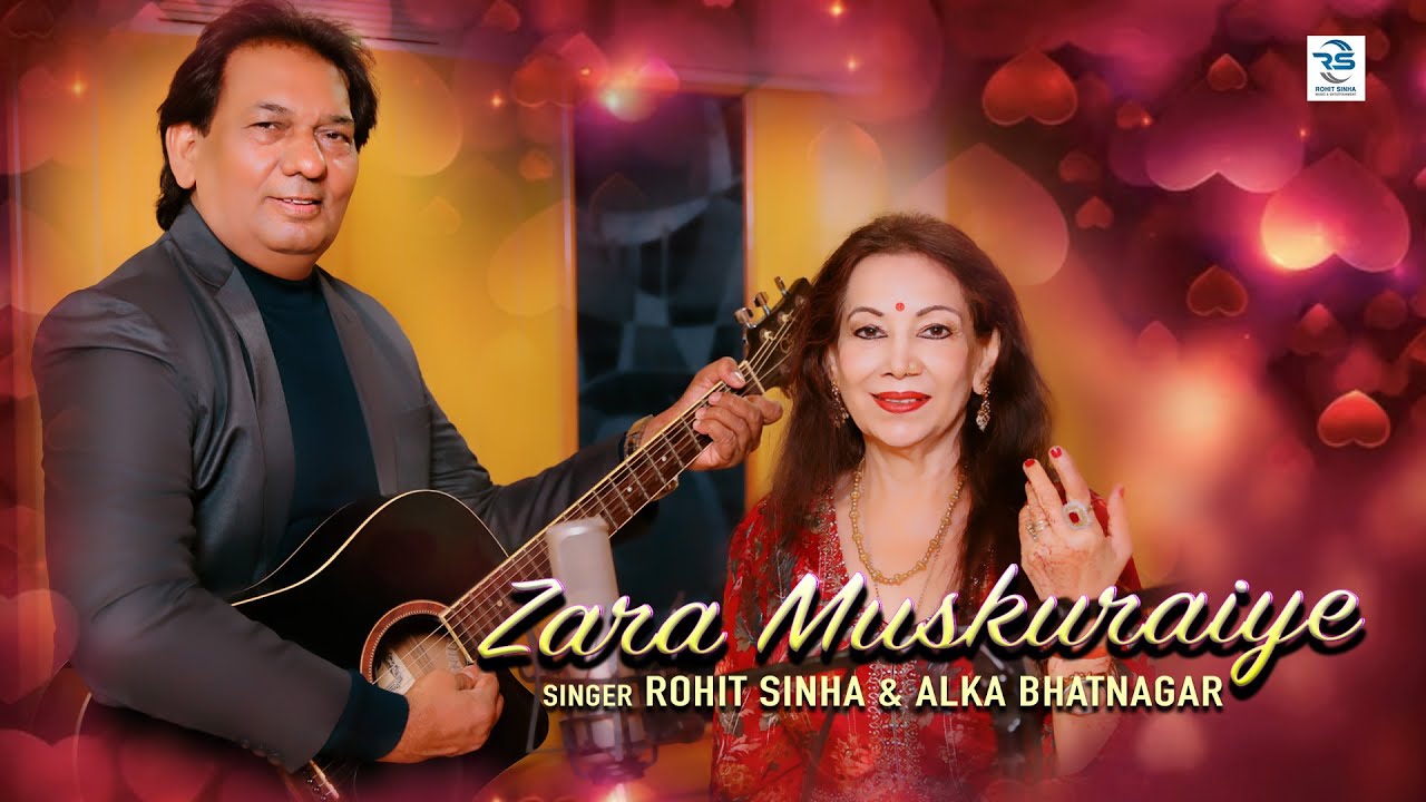 Zara Muskuraiye Ii Rohit Sinha Ii Alka Bhatnagar Youtube
