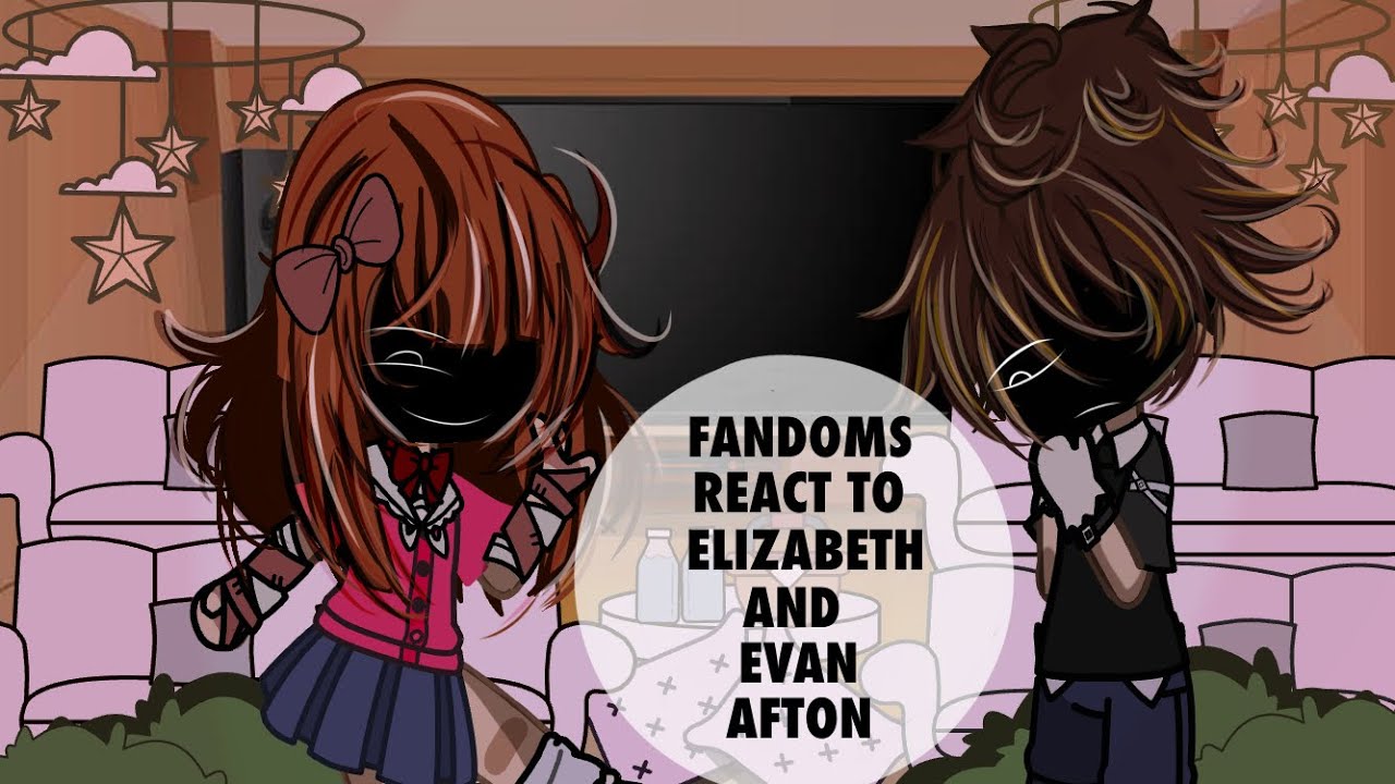 Fandoms react to Elizabeth and Evan afton Ft. |FNAF| Gacha club WIP ...