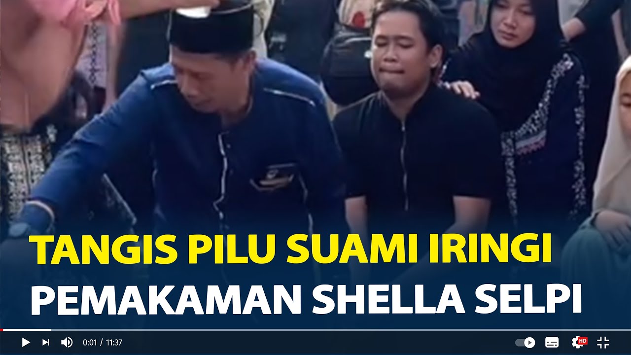Tangis Pilu Suami Iringi Pemakaman Shella Selpi, Albi: Rumah Barunya Bagus Ya Sayang - YouTube