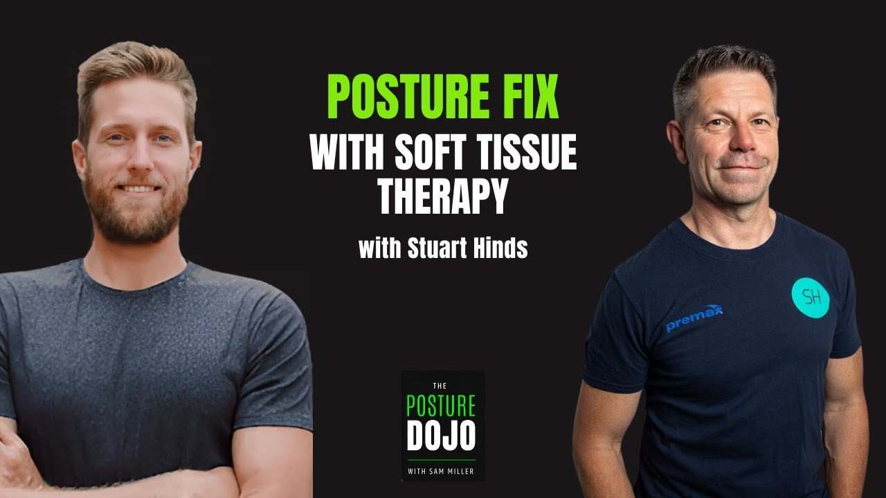 Ep47- Posture Transformation with Soft Tissue Therapy with Stuart Hinds ...