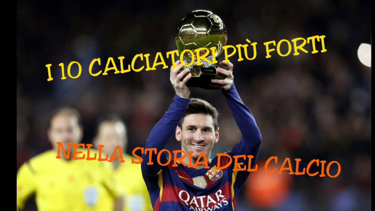 I 10 Giocatori PiÙ Forti Nella Storia Del Calcio Youtube
