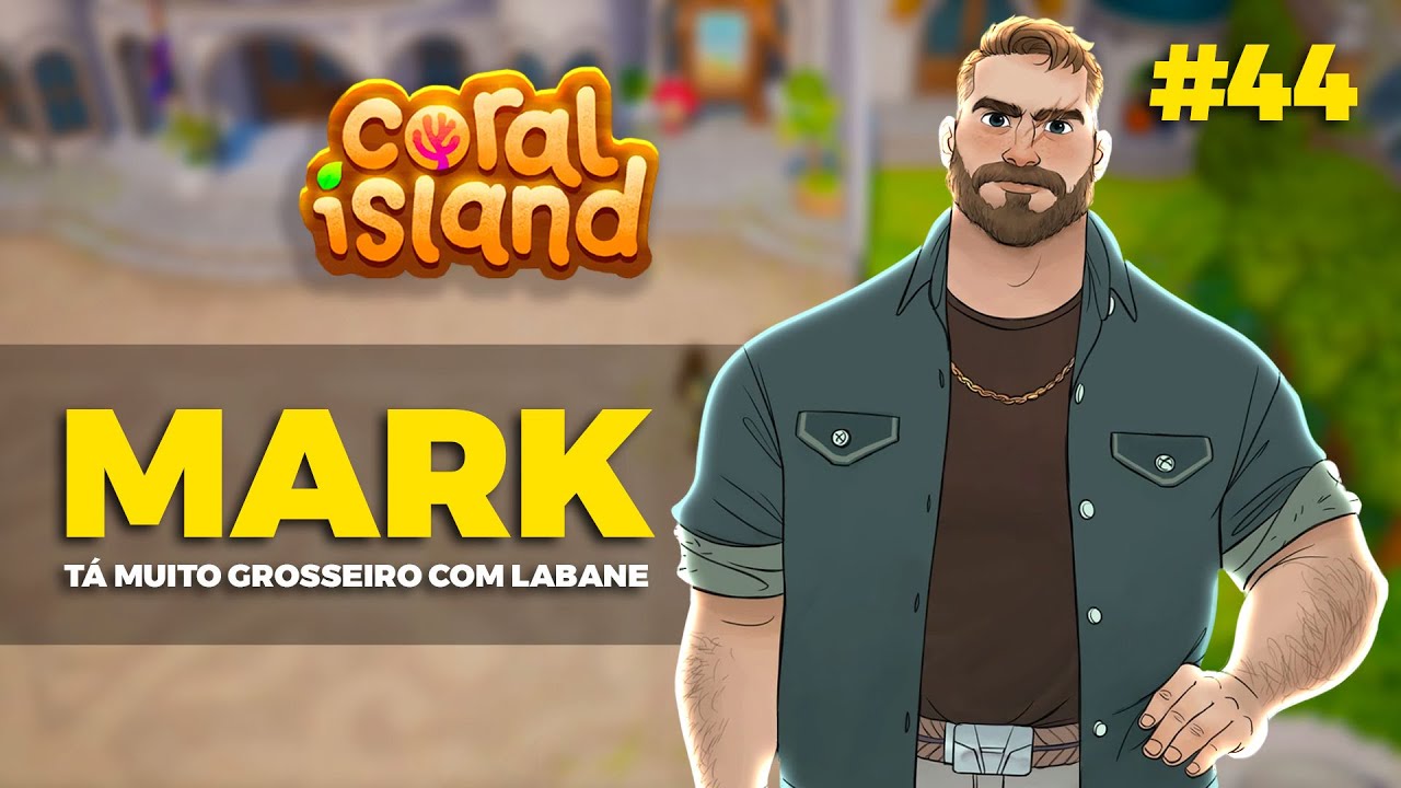VAMOS DESISTIR DO MARK? 😫 | CORAL ISLAND #44 - YouTube