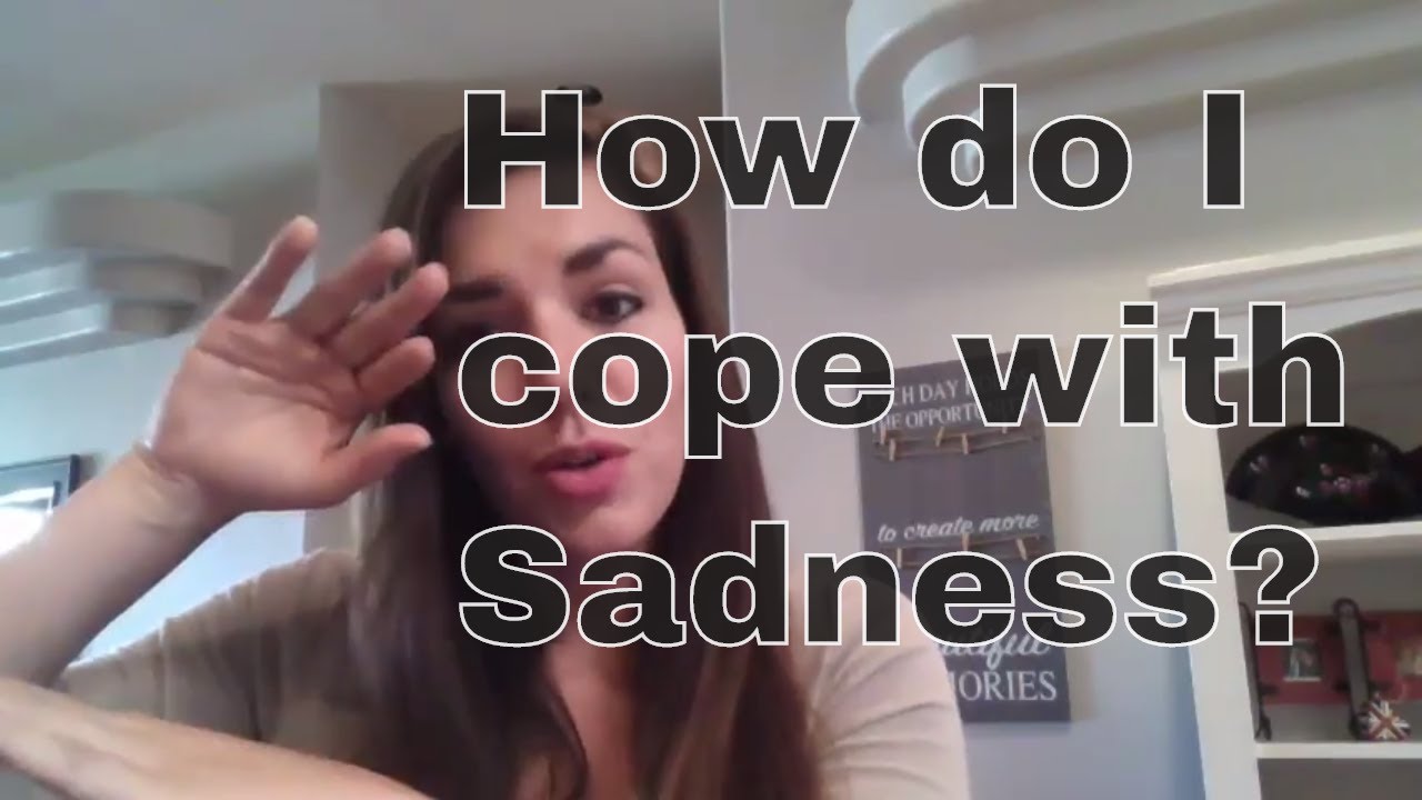 How do I cope with Sadness? - YouTube
