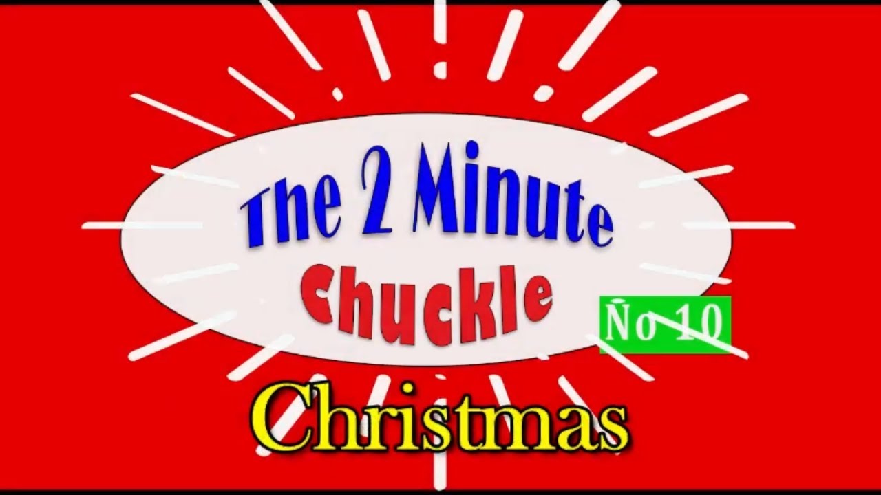 The monthly 2 Minute Chuckle - Part 10 - it must be Christmas! - YouTube