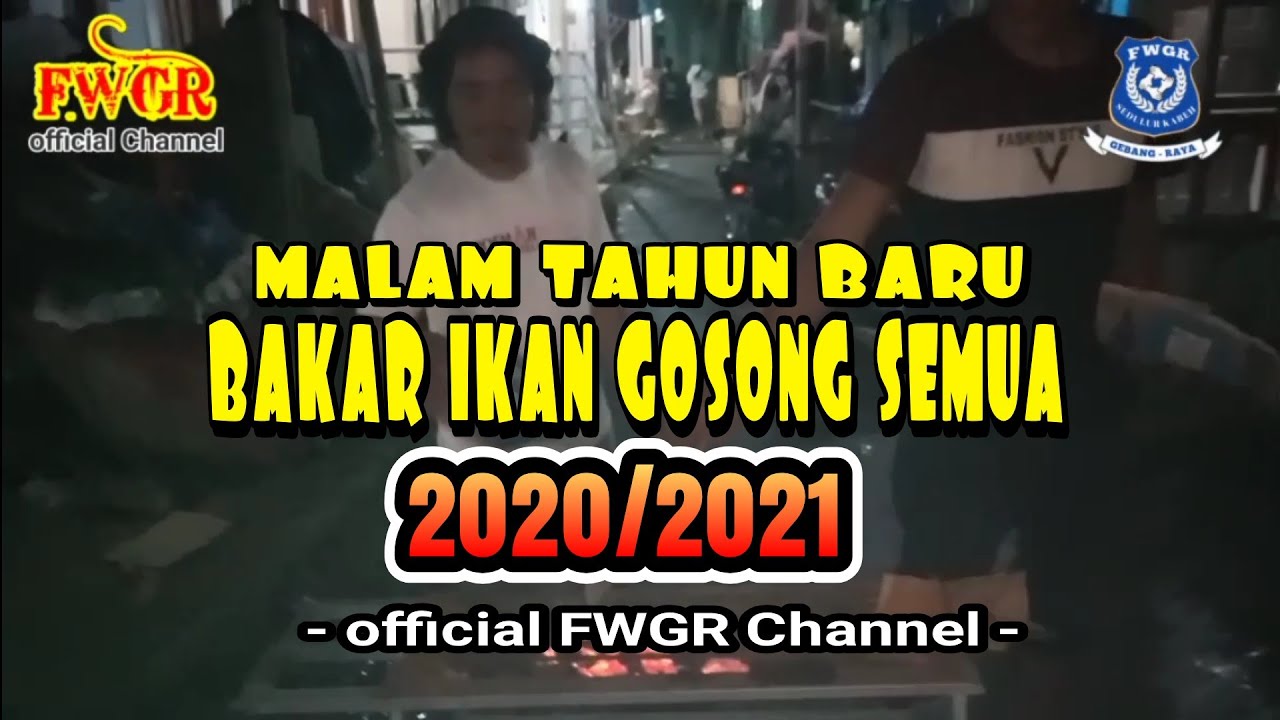 MALAM TAHUN BARU BAKAR IKAN GOSONG SEMUA 😅😂😅😂 (2020/2021) - YouTube