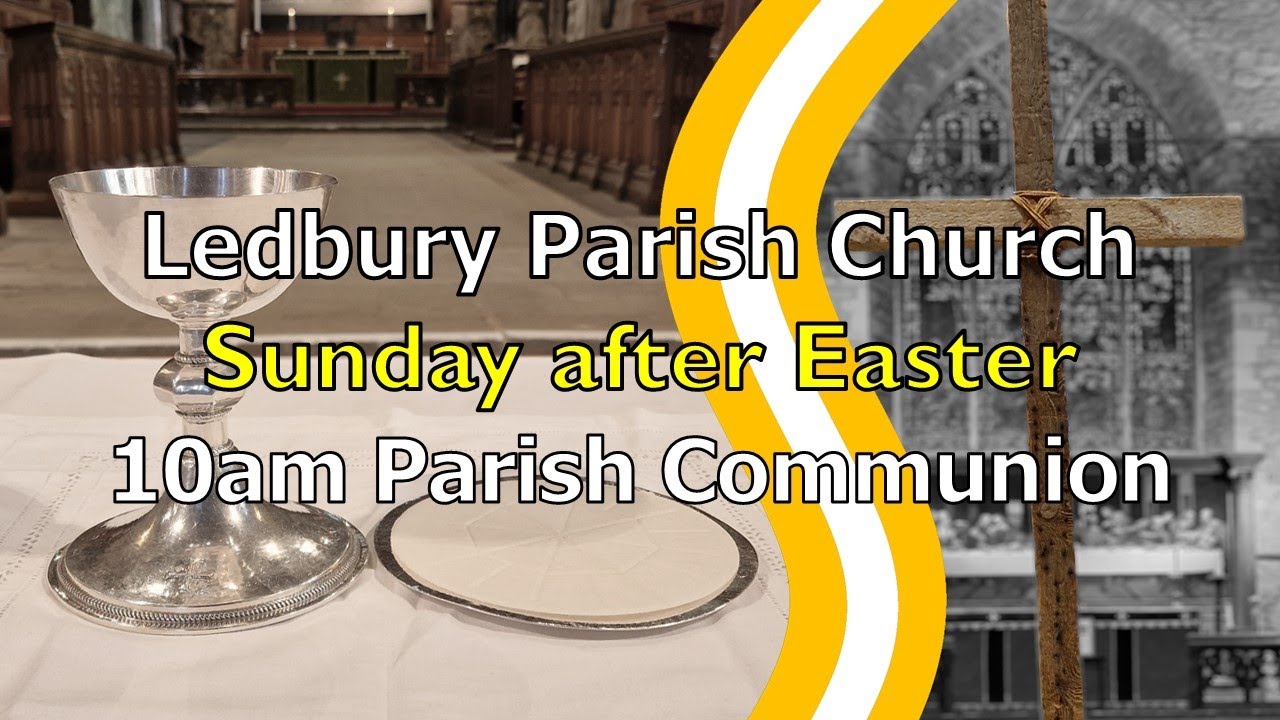 Ledbury Parish Church Sunday after Easter Communion Service 27/04/2025 ...