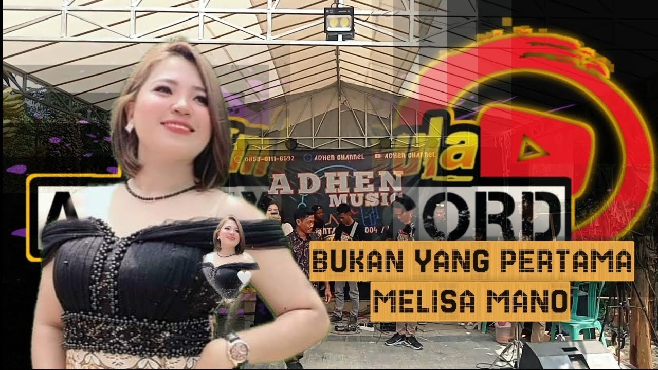 BUKAN YANG PERTAMA | MELISA MANO | ADHEN MUSIC | KP.SUKABAKTI KEC.CIKEMBAR - YouTube