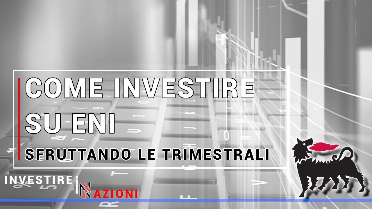 🔴Investire in Azioni: COME INVESTIRE su ENI sfruttando le TRIMESTRALI - YouTube
