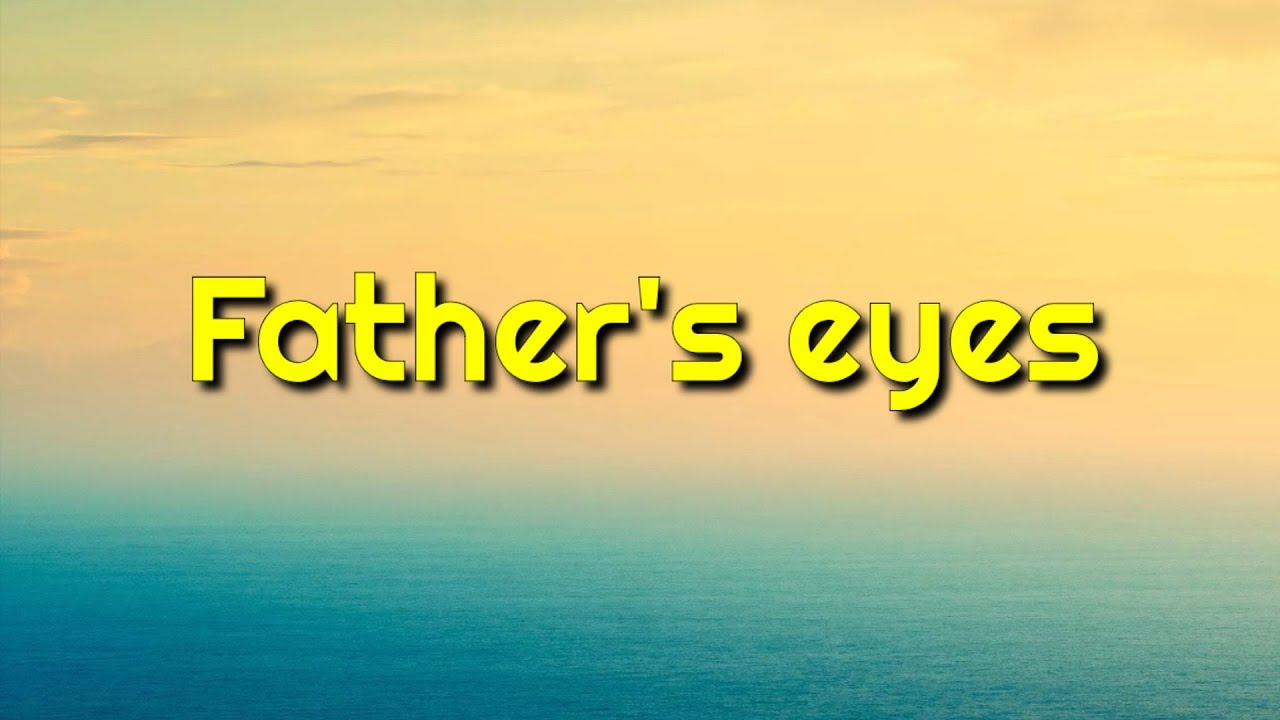 Father's Eyes - YouTube