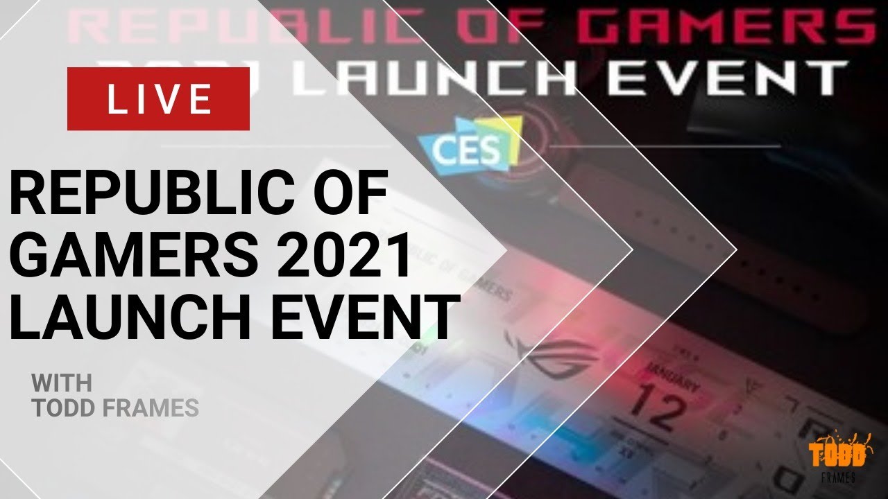 ROG CES 2021 Launch Event | For Those Who Dare| live | Todd Frames - YouTube