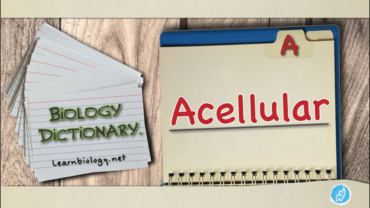Biology Definitions | Acellular | Biology Dictionary | Defining ...