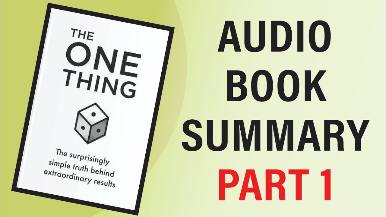 Audio Summary of 'The One Thing' Book for Ultimate Productivity | Part ...