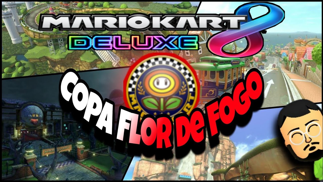 Mario Kart 8 Deluxe - Copa Flor de Fogo - YouTube