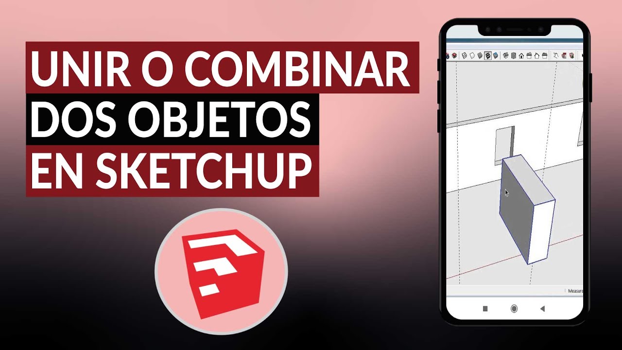 Cómo unir o combinar dos objetos en SKETCHUP paso a paso - YouTube