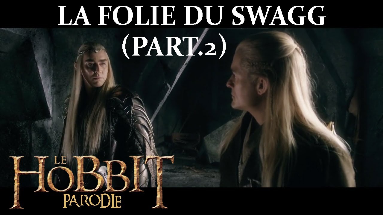 La Folie du Swagg (partie 2/2) - PARODIE Le Hobbit - YouTube
