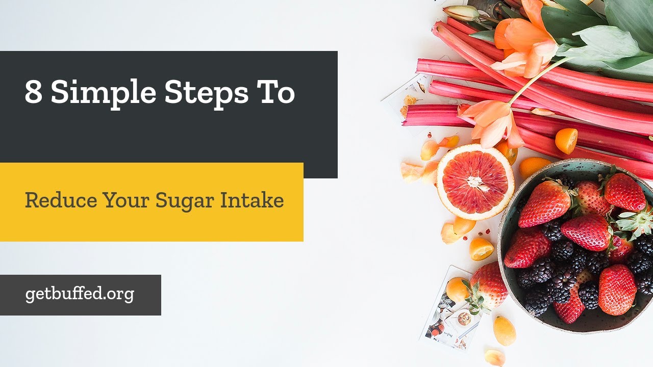 8 Simple Steps To Reduce Your Sugar Intake Youtube