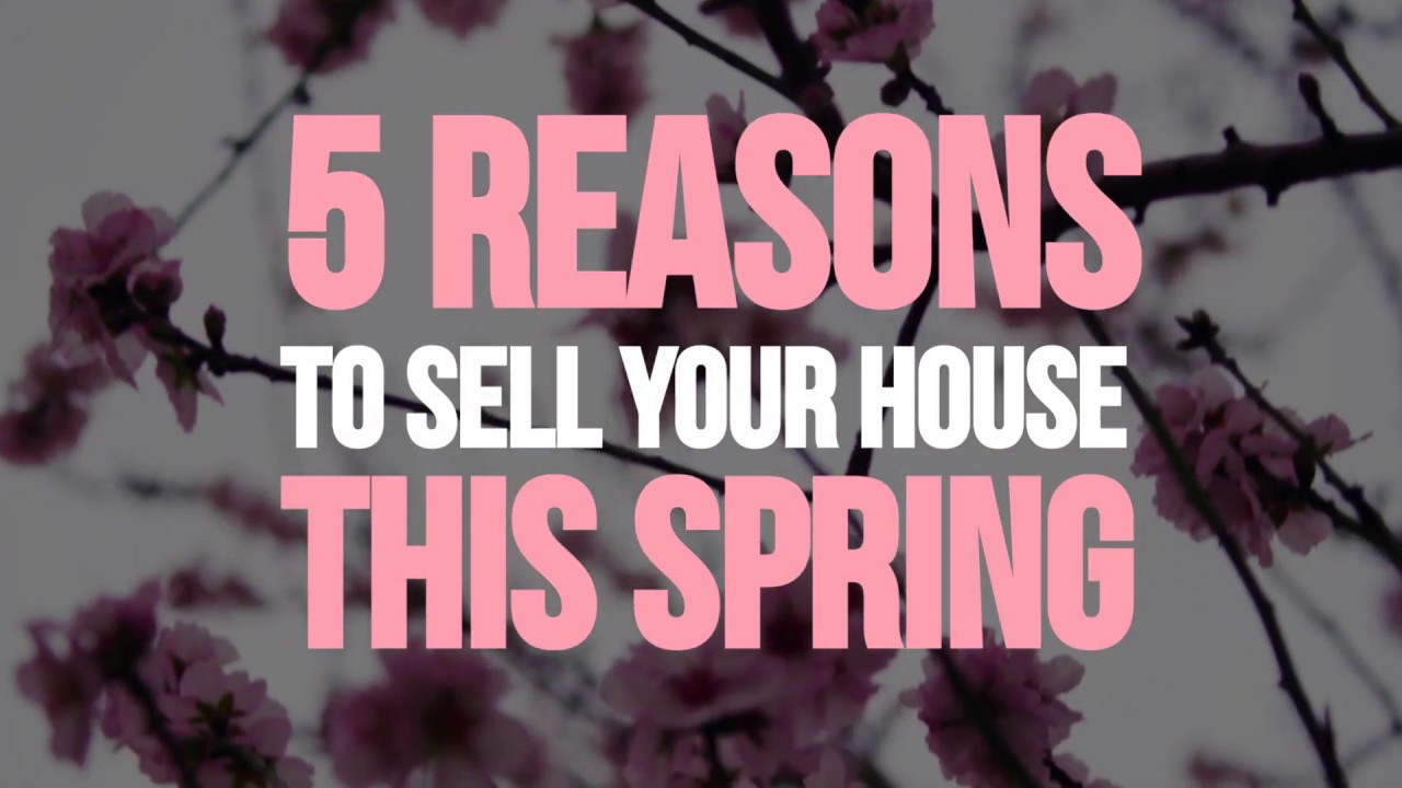 5 Reasons to Sell Your House This Spring - YouTube