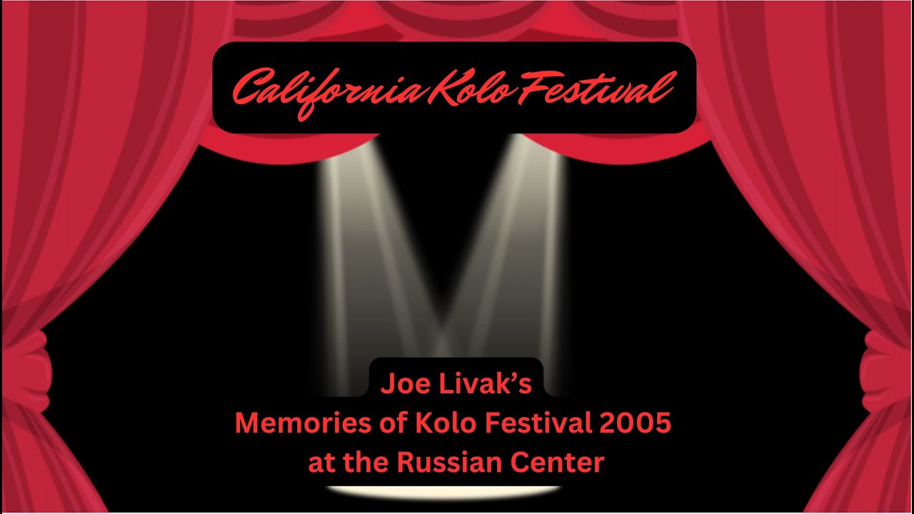 Memories of California Kolo Festival 2005 at the Russian Center by Joe ...